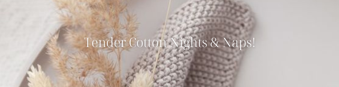 Tender Cotton Nights & Naps! – Symmetry Living